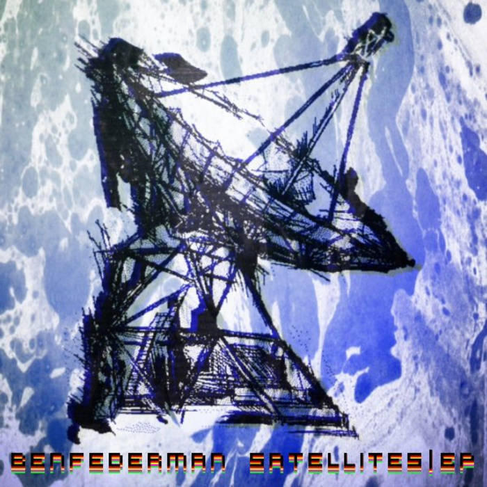 Satellites EP | Ben Federman