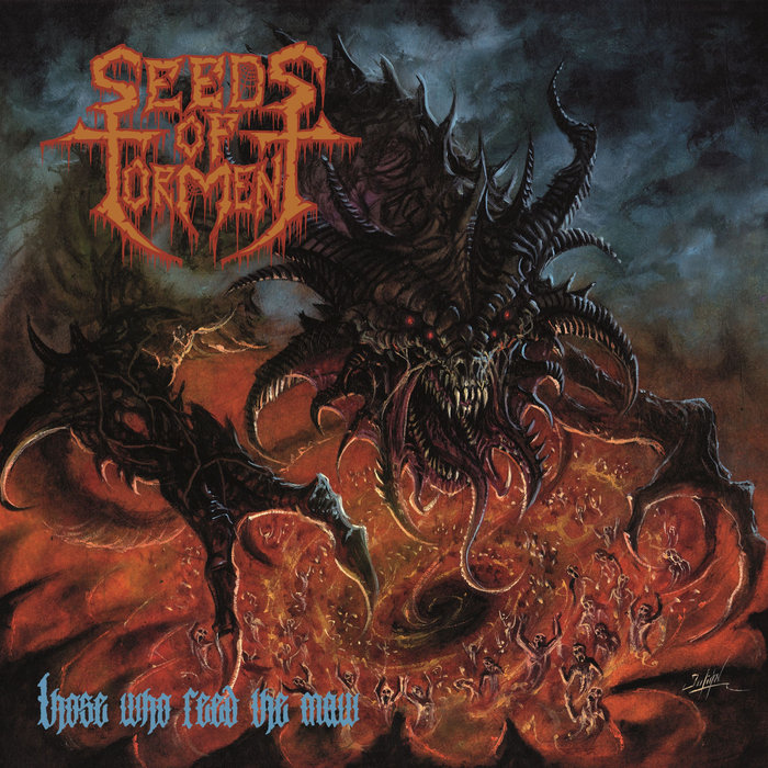 Those who feed the maw | Seeds Of Torment