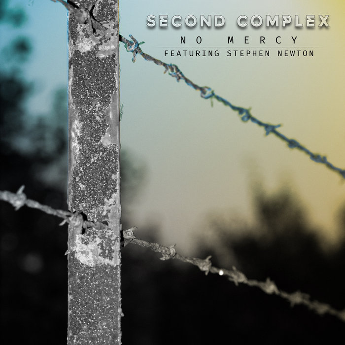 No Mercy | Second Complex Feat. Stephen Newton | Second Complex