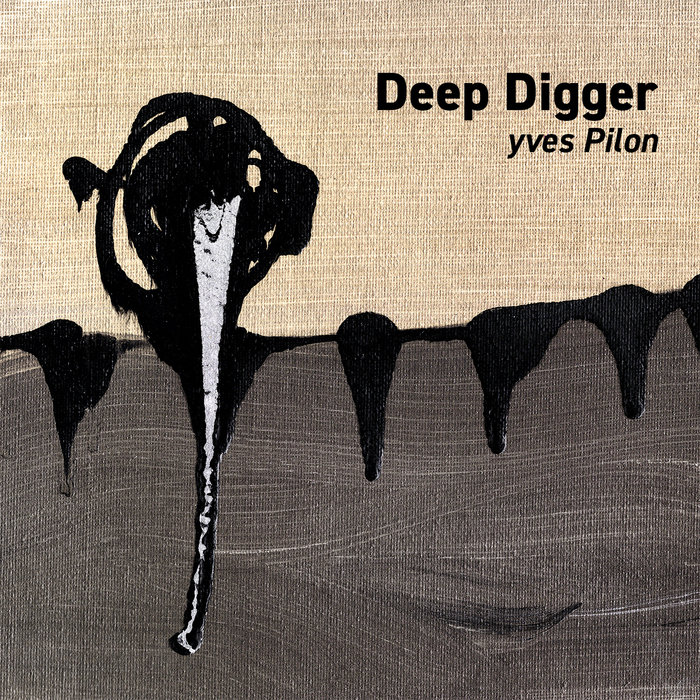 Deep Digger | Yves Pilon