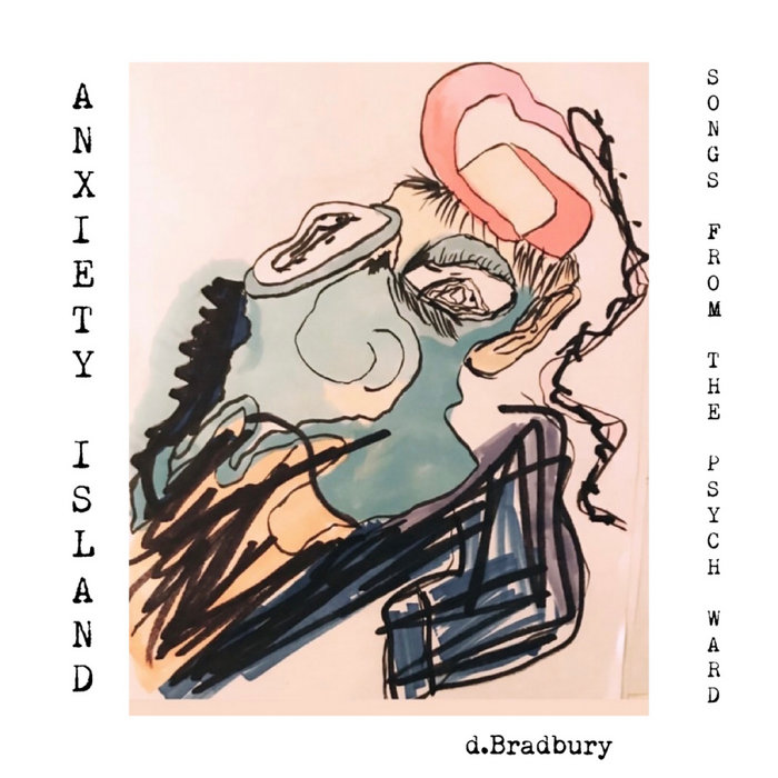 Anxiety Island (songs from the psych ward) | d.Bradbury | The Beat Records