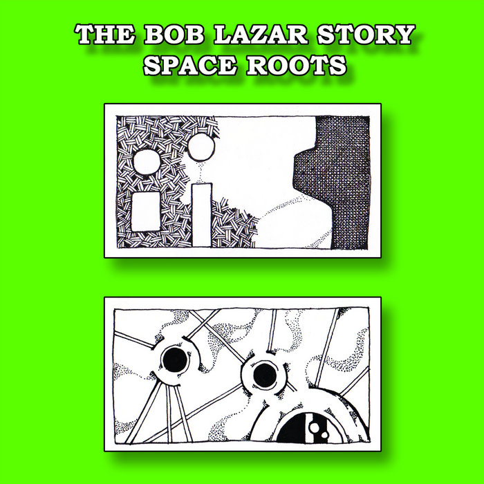 Space Roots | The Bob Lazar Story