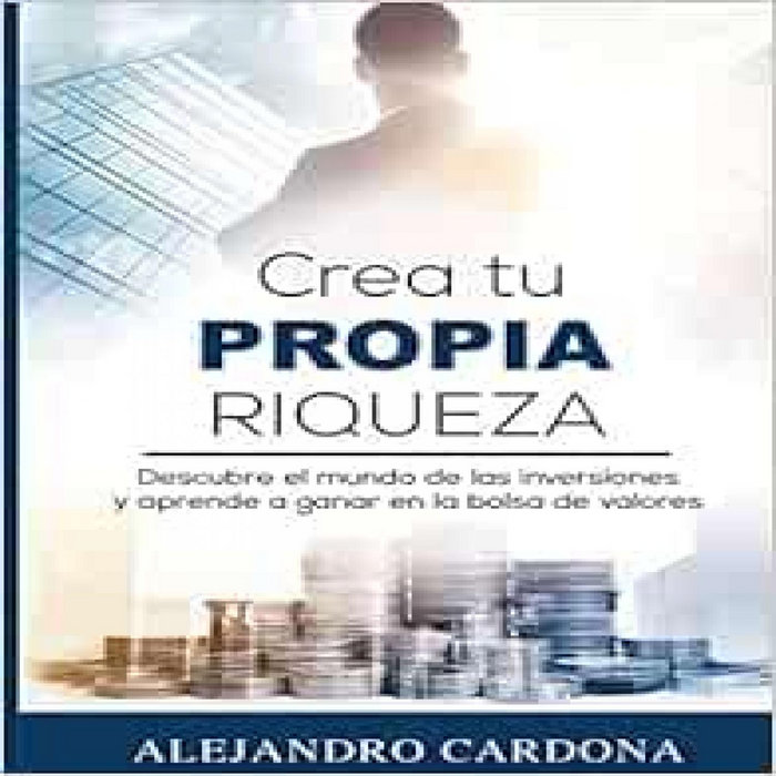 GET PDF EBOOK EPUB KINDLE Crea tu Propia Riqueza: Descubre el mundo de ...