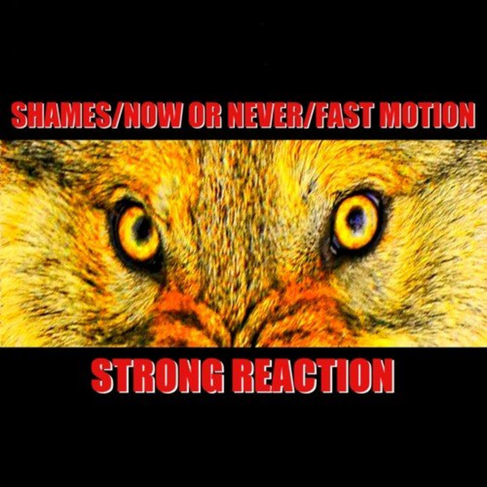 STRONG REACTION | SHAMES