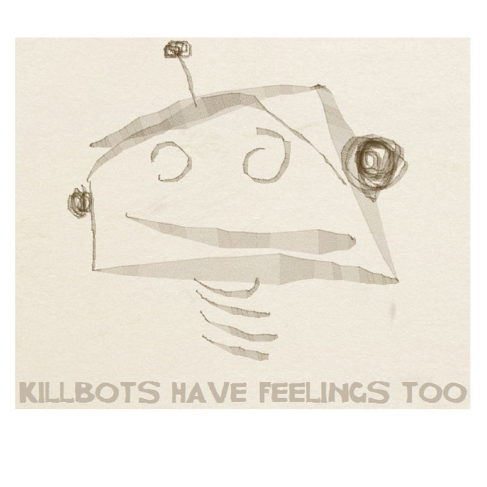 Killbots Have Feelings Too | James Swift