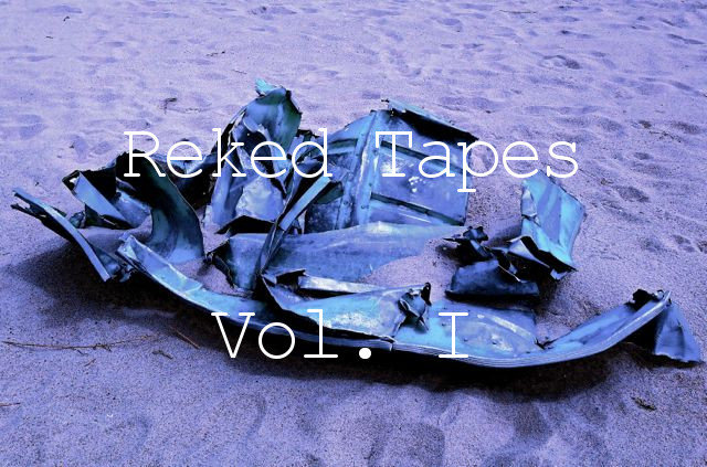 Reked Tapes Vol. I | Faulty Wires