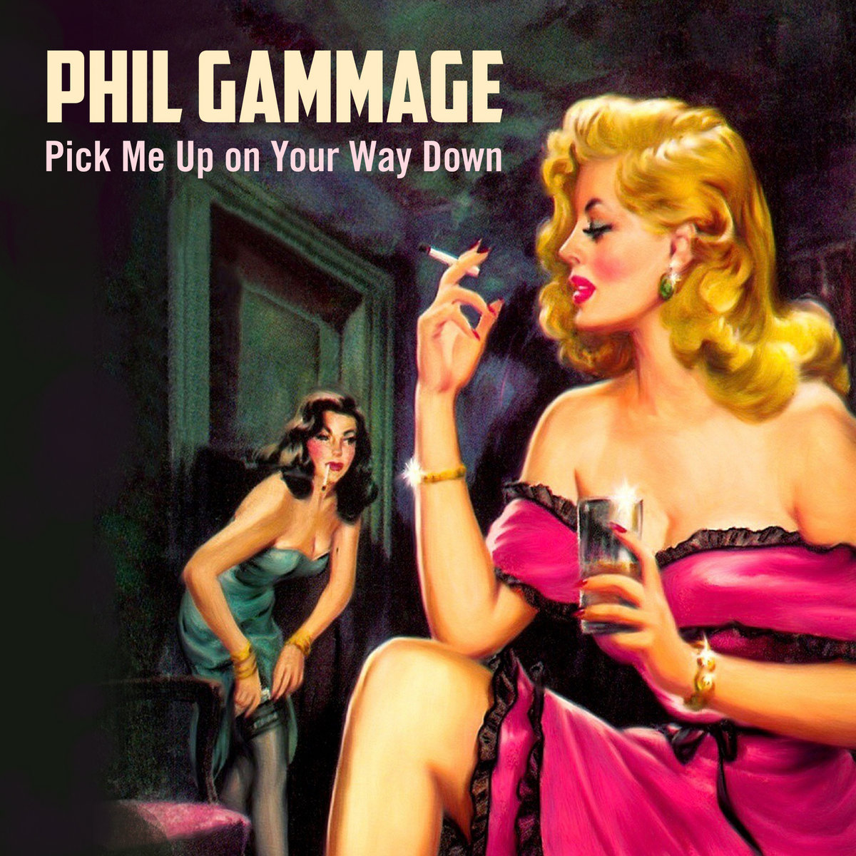 Pick Me Up on Your Way Down (single) | Phil Gammage