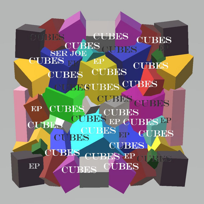 Cubes Ep | Ser Joe