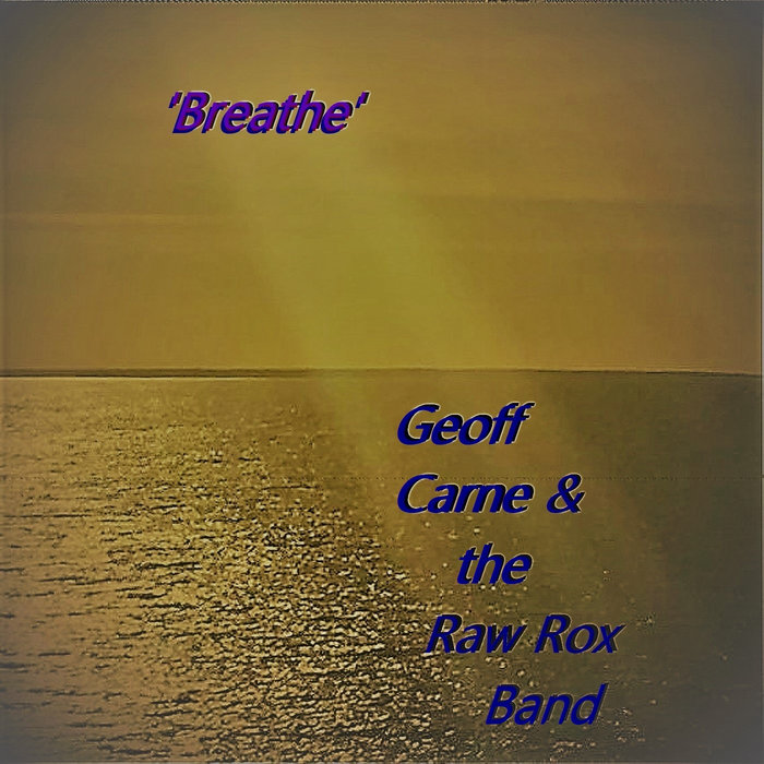 'Breathe' E.P. | Geoff Carne & the Raw Rox Band | Geoff Carne
