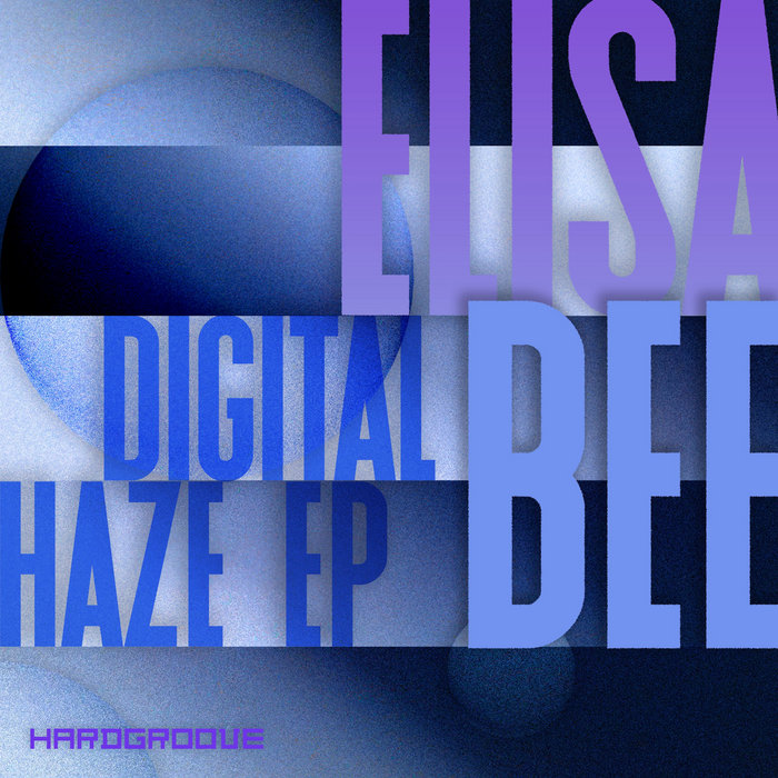 Digital Haze EP | Elisa Bee | Ben Sims