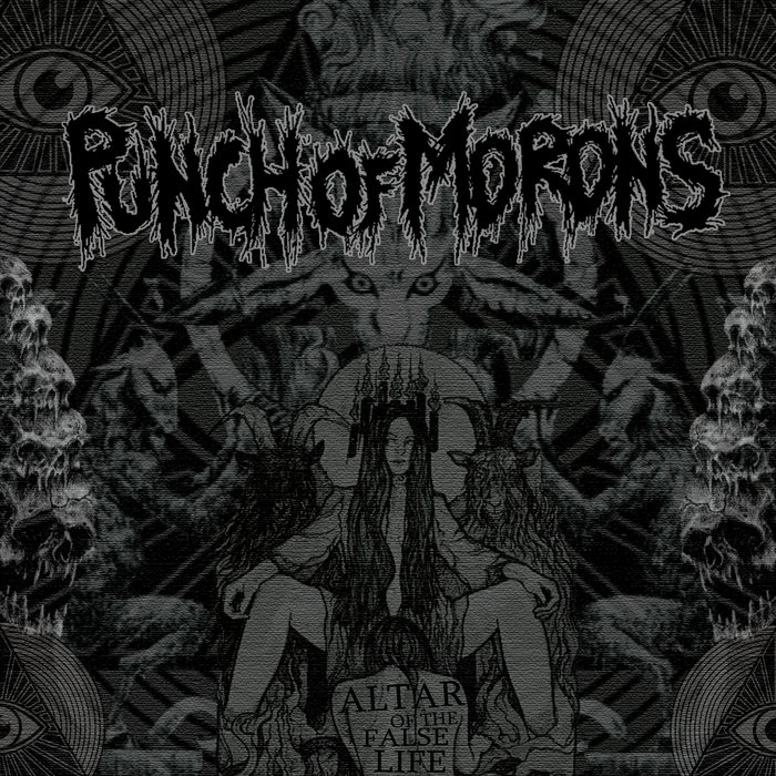 Altar Of The False Life 2018 | Punch Of Morons