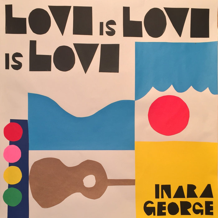 Love is Love is Love | Inara George