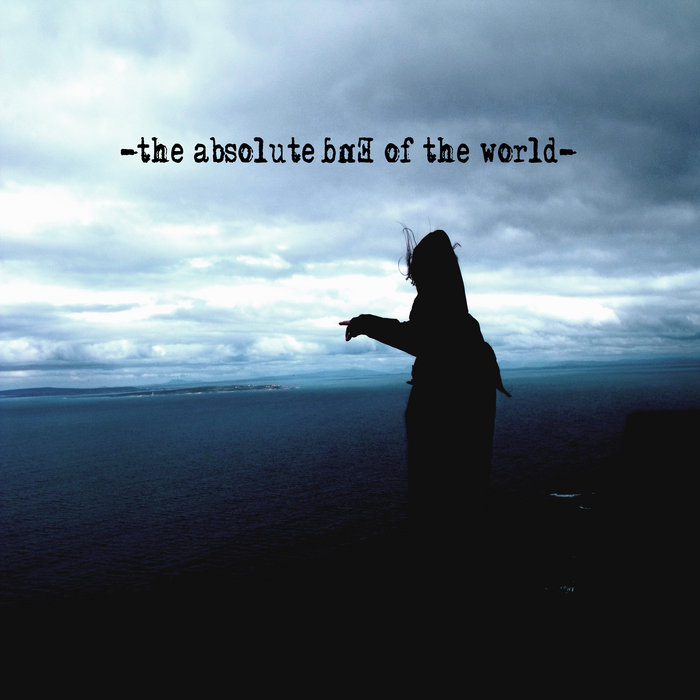 The Absolute End Of The World | The Absolute End Of The World