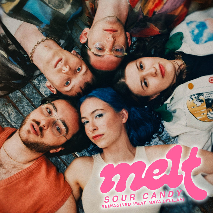 Sour Candy (Reimagined) Feat. Maya Delilah | Melt
