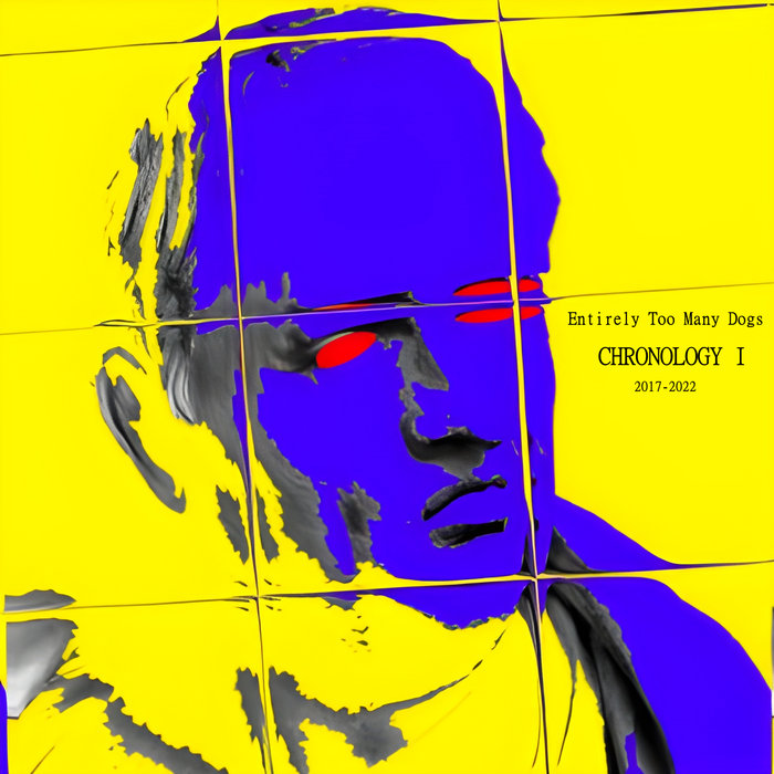 Entirely Too Many Dogs - CHRONOLOGY I | Entirely Too Many Dogs