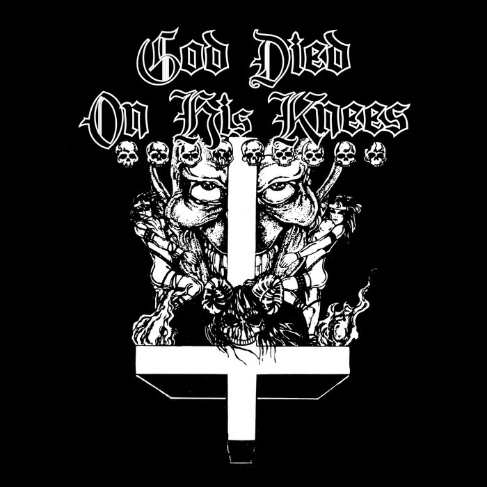 God Died On His Knees | God Died On His Knees | vicrecords