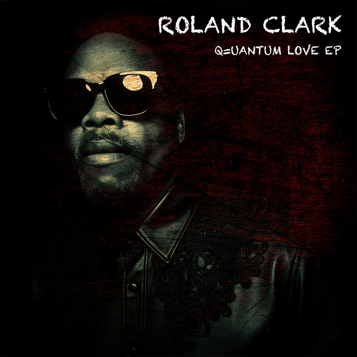 Quantum Love EP | Roland Clark