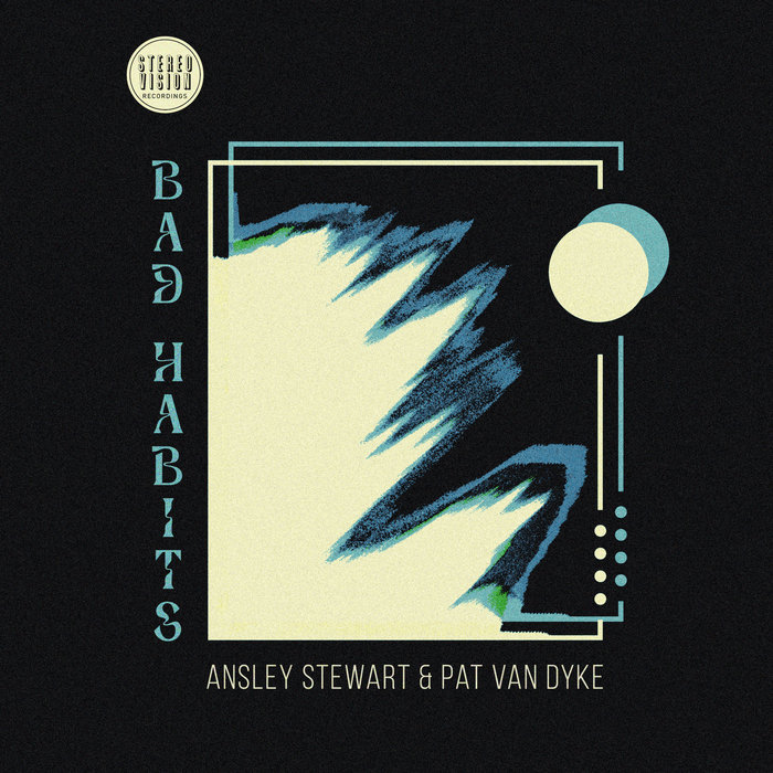 Bad Habits | Ansley Stewart & Pat Van Dyke | Pat Van Dyke