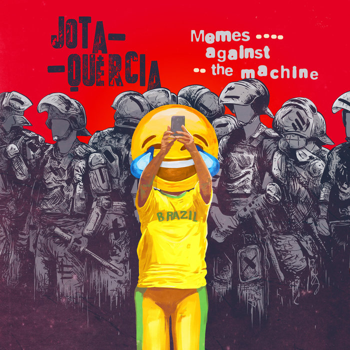 Memes Against the Machine | Jota Quércia