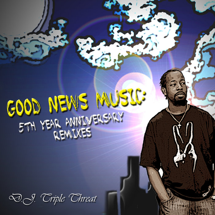 Good News Music: 5th Anniversary Remixes | DJ Triple Threat