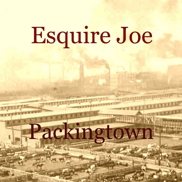 Packingtown | Esquire Joe