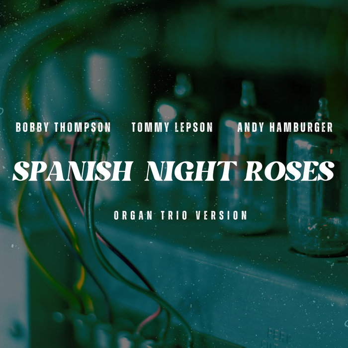 Spanish Night Roses (organ trio version) | Bobby Thompson Band | Bobby ...