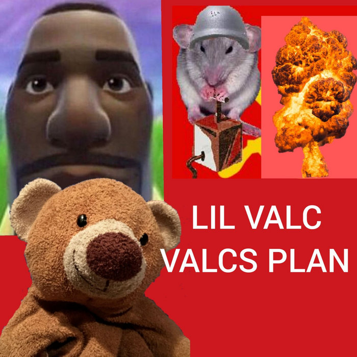 Valc's Plan | Lil' Valc