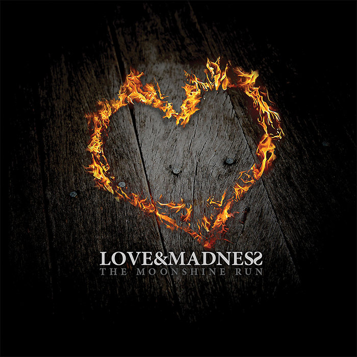 Love & Madness | The Moonshine Run