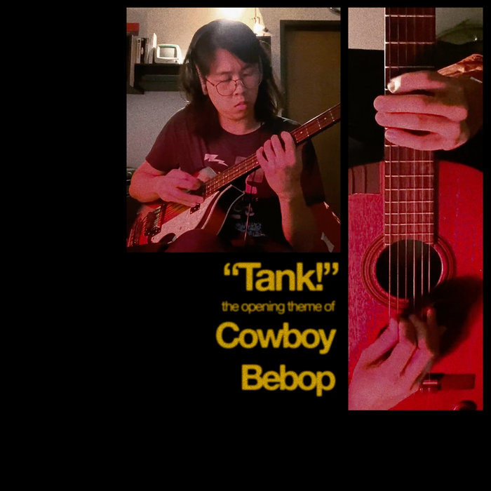 Tank! (from Cowboy Bebop) | Ginger Root