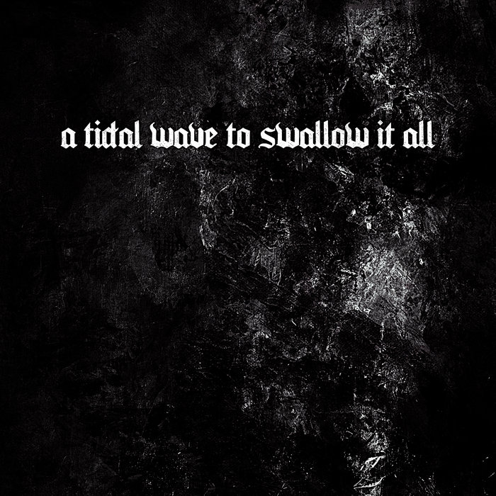 a tidal wave to swallow it all (2021) | sopora