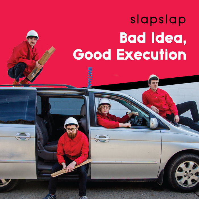 Bad Idea, Good Execution | slapslap