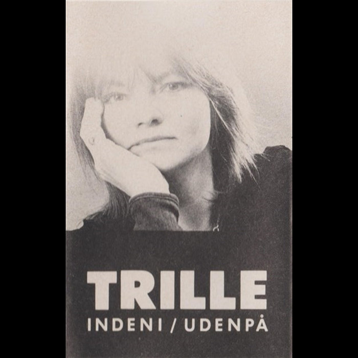 Indeni Udenpå | Trille