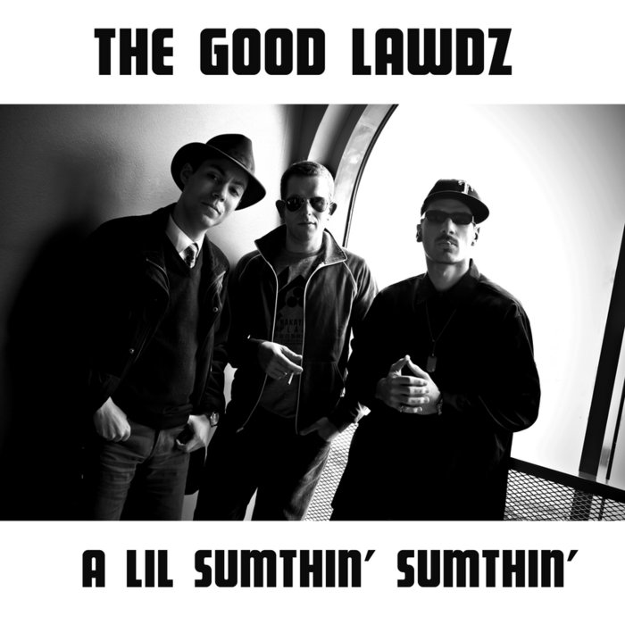 A Lil Sumthin' Sumthin' | The Good Lawdz