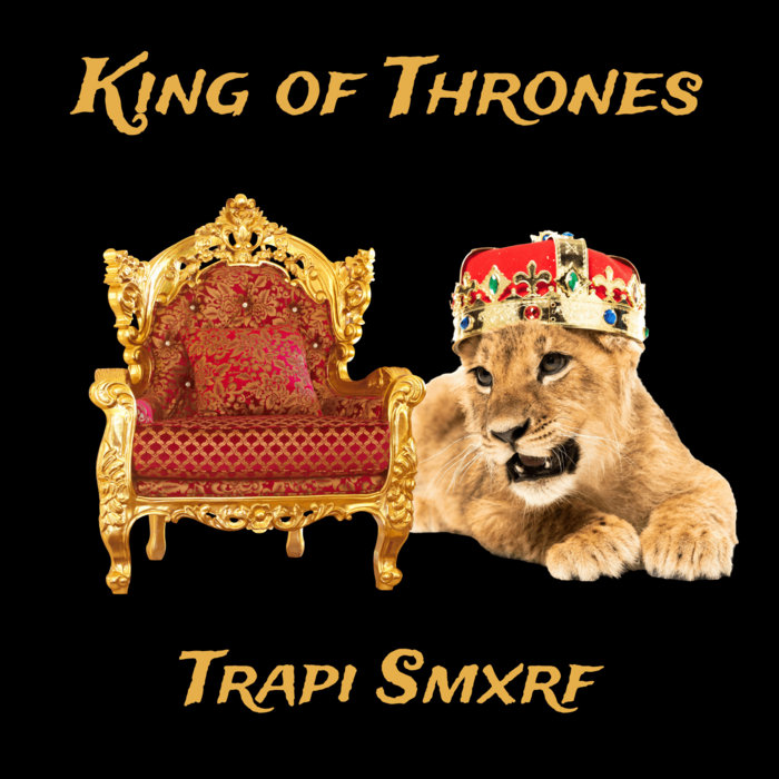 King of Thrones | Trapi Smxrf