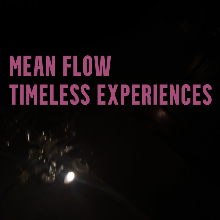 Timeless Experiences | Mean Flow