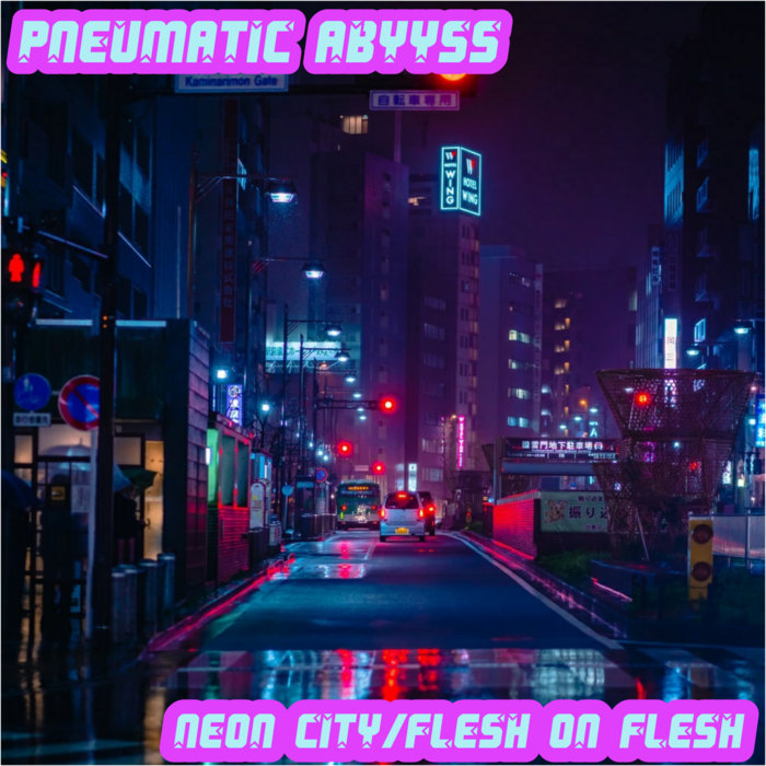 Neon City/Flesh on Flesh | Pneumatic Abyyss | Elefthería Records