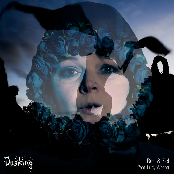 Dusking (feat. Lucy Wright) - Single | Ben & Sel