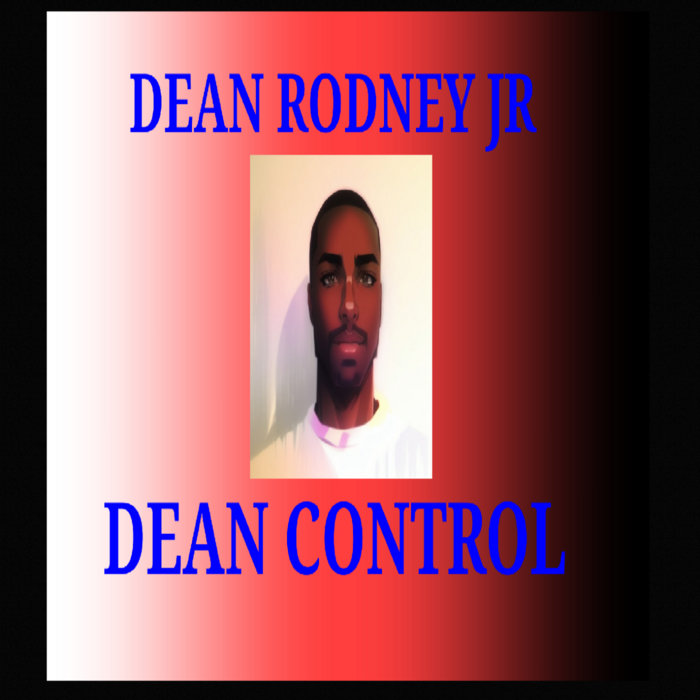 DEAN CONTROL | Dean Rodney Jr | Dean Rodney jr