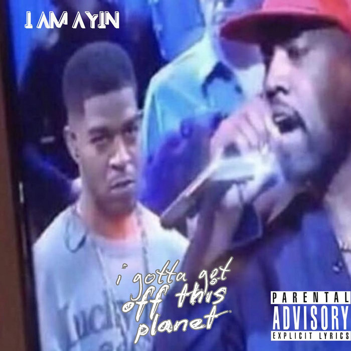 i gotta get off this planet | IAmAyin