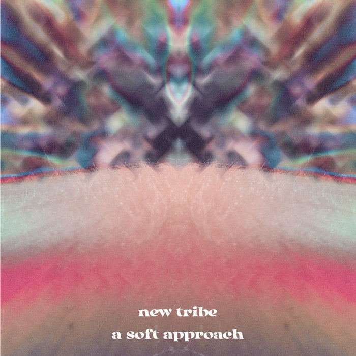 A Soft Approach | New Tribe