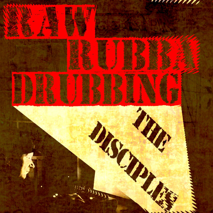 Raw Rubba Drubbing | The Disciples