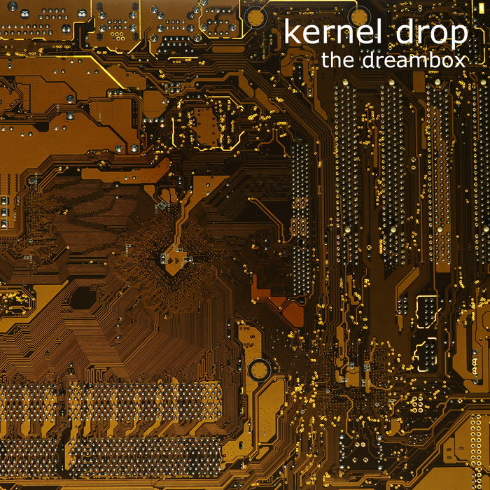 The Dreambox | Kernel Drop