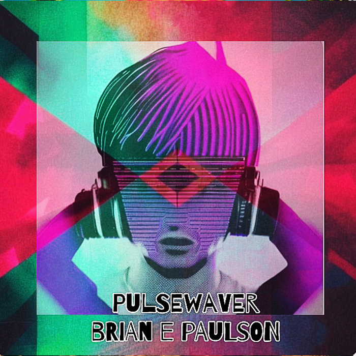 Pulsewaver | Brian Paulson
