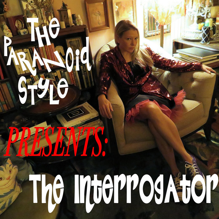 The Interrogator | The Paranoid Style