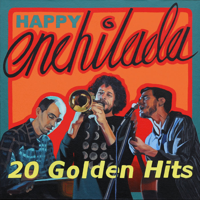20 Golden Hits | Happy Enchilada