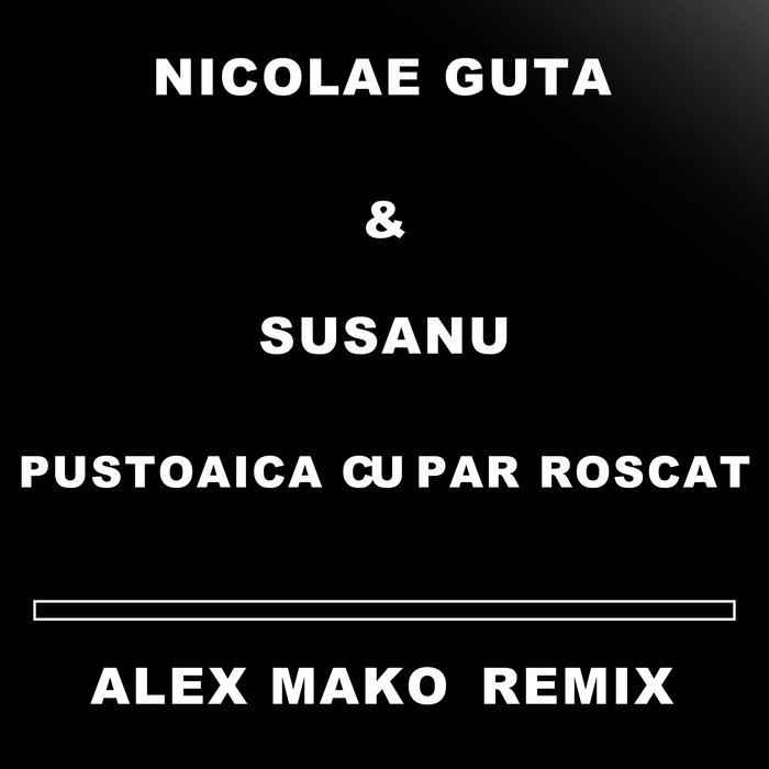 Nicolae Guta x Susanu x Alex Mako - Pustoaica Cu Par Roscat [Remix ...