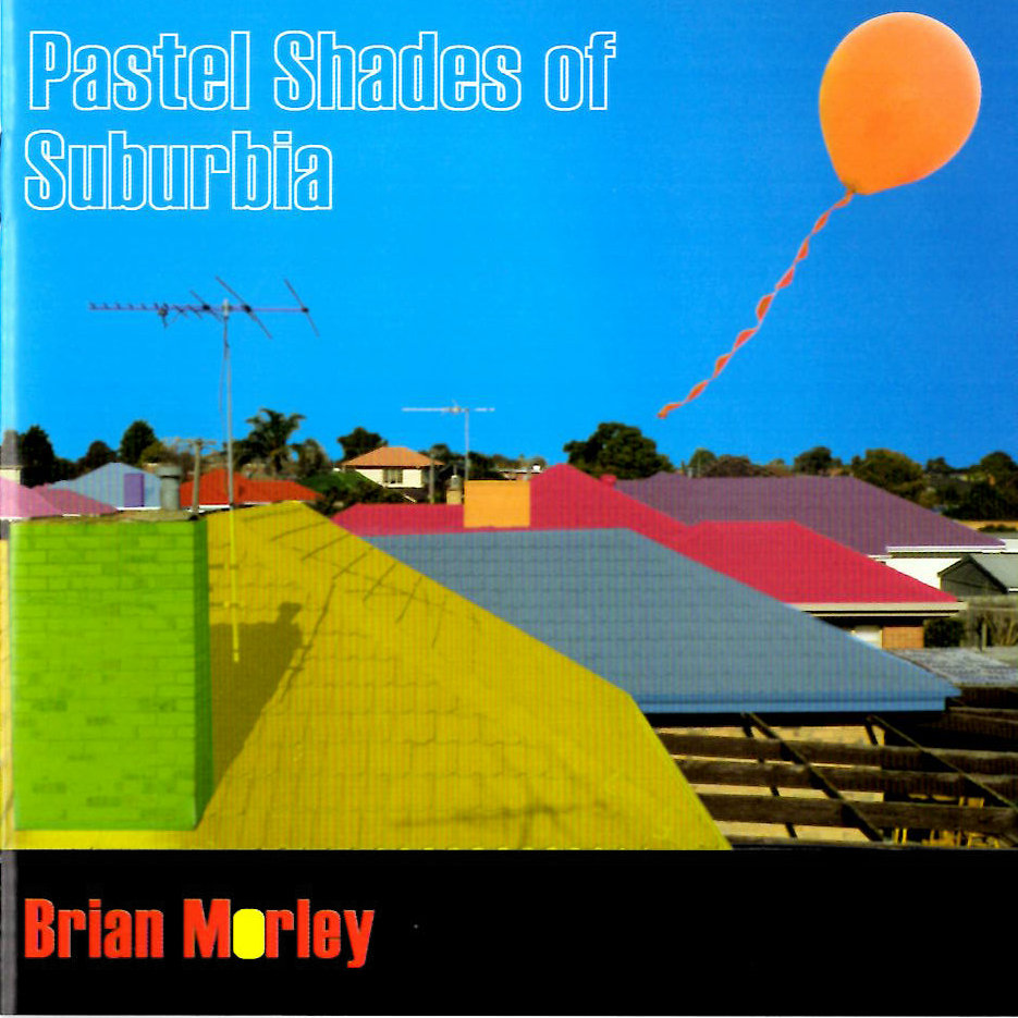 Pastel Shades of Suburbia | Brian Morley | Brian Morley Music