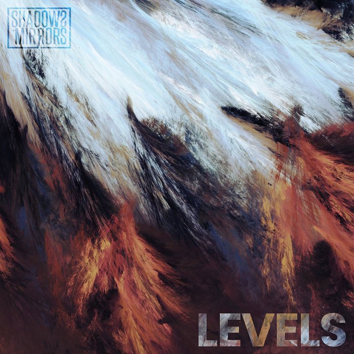 Levels | Shadows and Mirrors