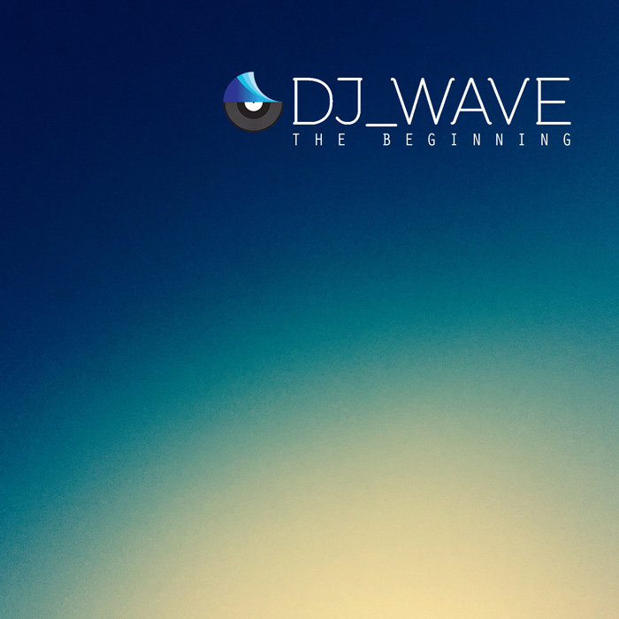 The Beginning | DJ_Wave