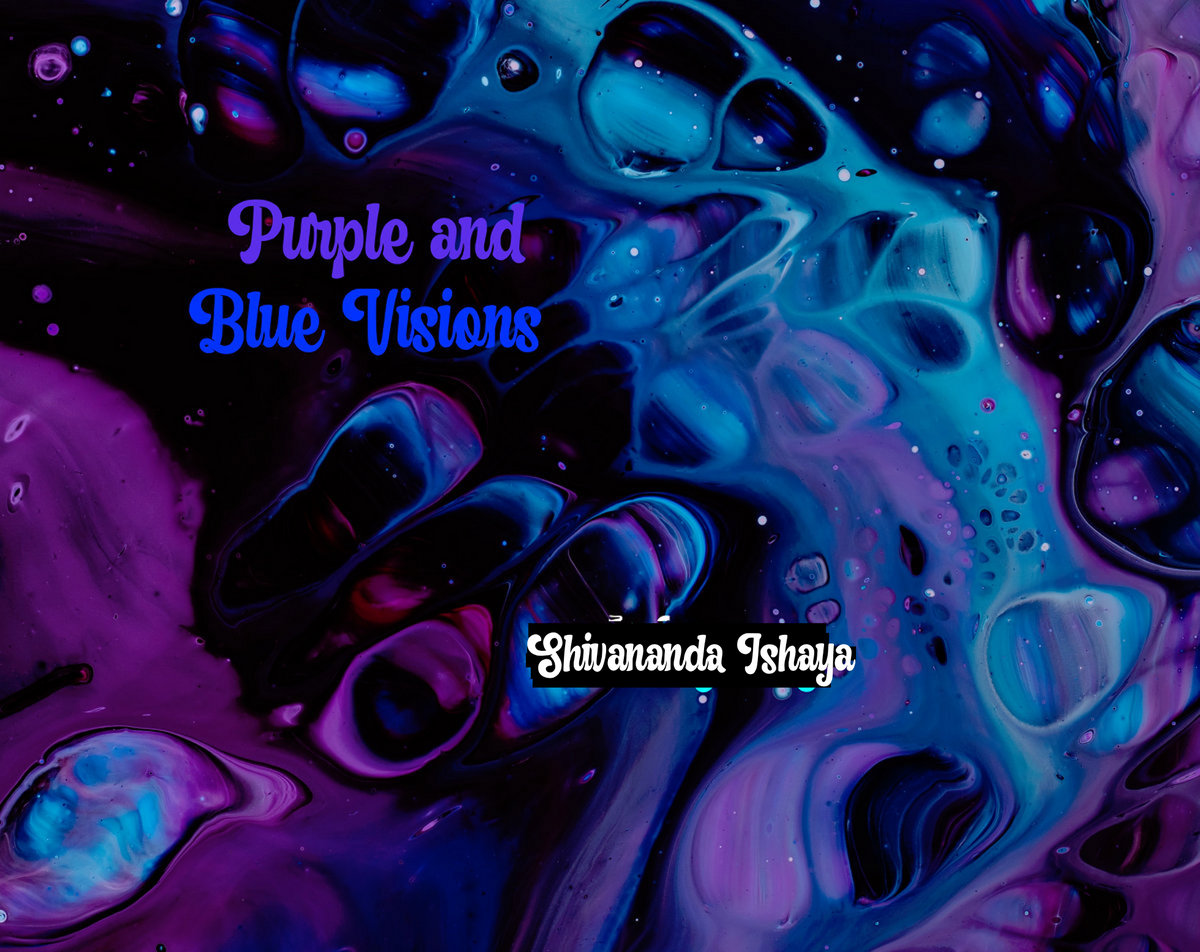Purple and Blue Visions | Shivananda Ishaya